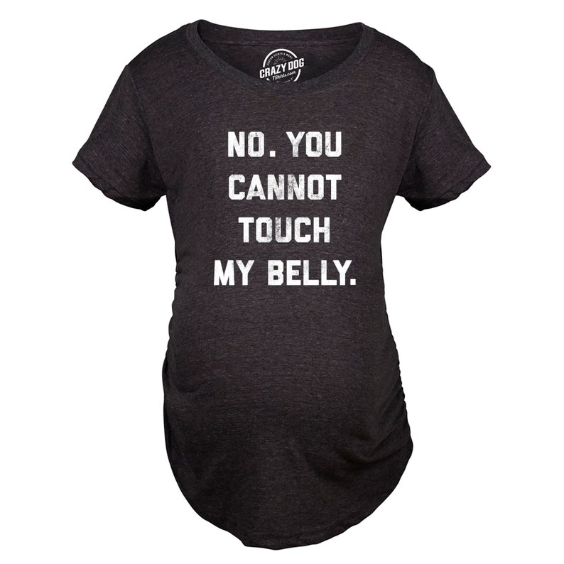 No You Cannot Touch My Belly Shirt Funny Maternity Shirt - Etsy
