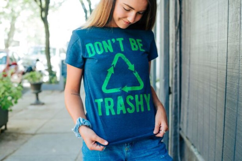 Don't Be Trashy Recycle Shirt, Earth Day Activist Tee - Etsy