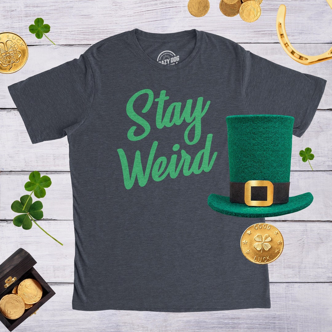 Stay Weird Funny Tshirts, Hand Lettering Shirts, Weird Shirts, Mens ...