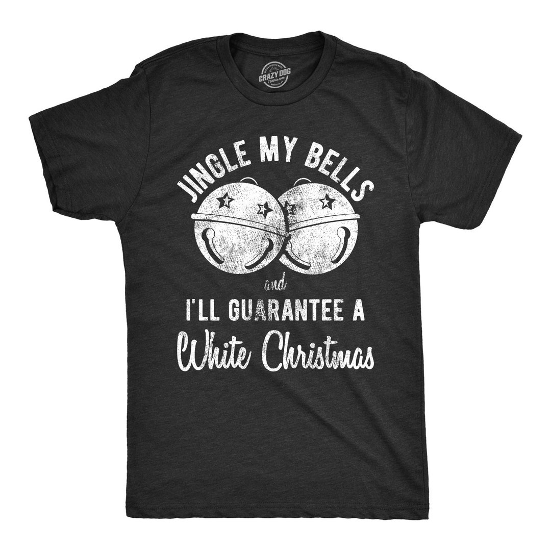 Rude Christmas Shirt Jingle My Bells And I ll Guarantee A Etsy Rude Christmas Shirt Jingle My Bells And I ll Guarantee A Etsy