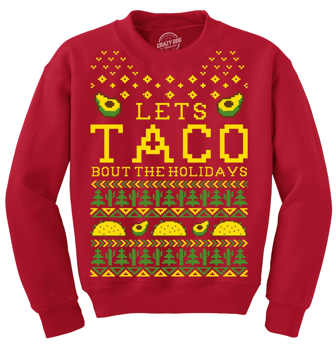 Let's Taco Bout the Holidays Christmas Sweatshirt, Funny Unisex Sweater ...