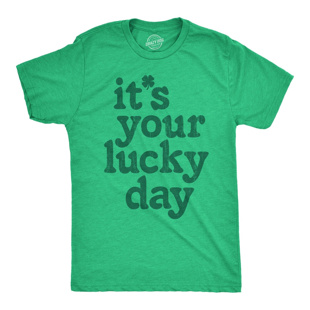 It's Your Lucky Day, Shamrock Tshirt Men, Funny St Patrick's Day Shirt ...