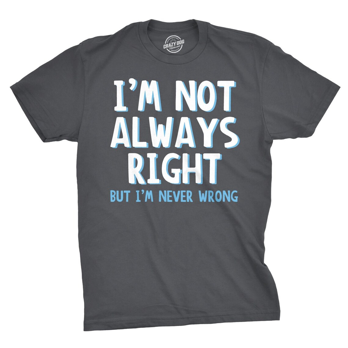 Im Not Always Right Mens Tshirt Shirts With Sayings - Etsy