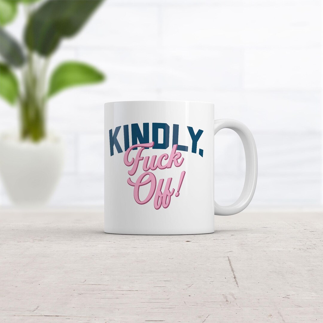 Kindly Fuck off Coffee Mug - Funny Rude Office Gift - Etsy
