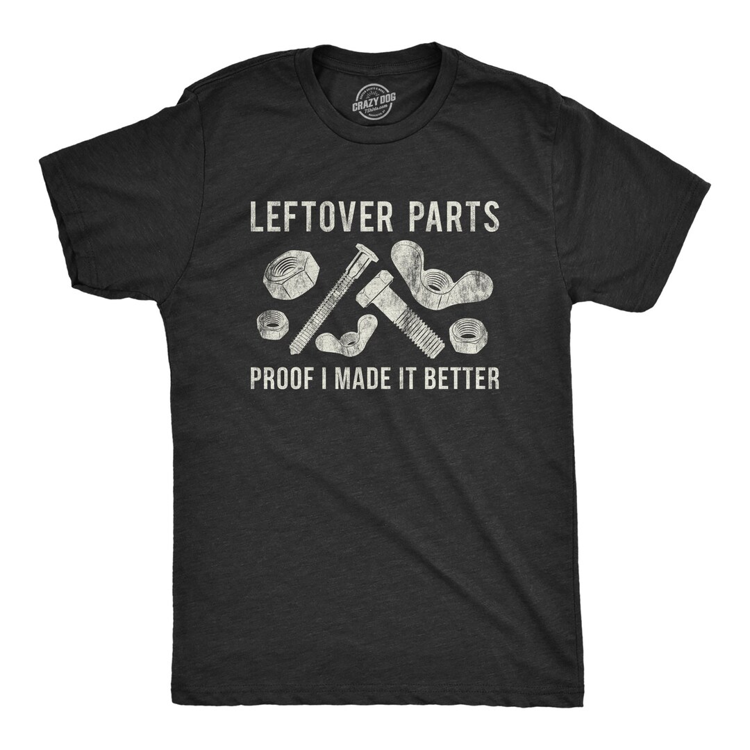 Leftover Parts Dad T-shirt, Funny Fix-it Gift - Etsy