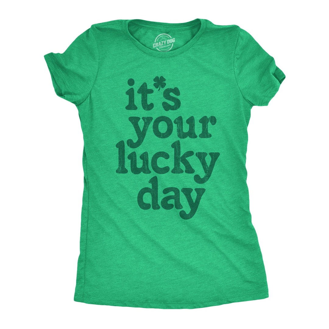 It's Your Lucky Day, Lit Shirt Women, Funny St. Patrick Day Shirt ...
