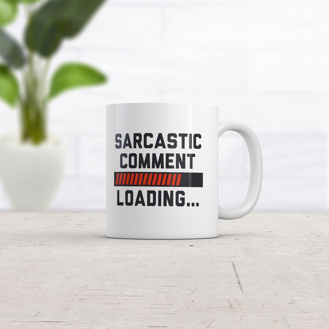 Sarcastic Comment Loading Mug, Funny Coffee Mug - Etsy