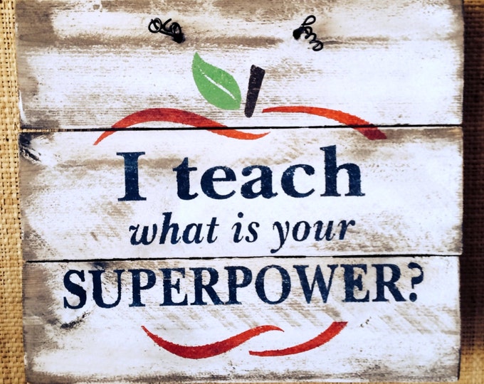 I Teach What is Your SUPERPOWER Sign Handmade From Distressed ...
