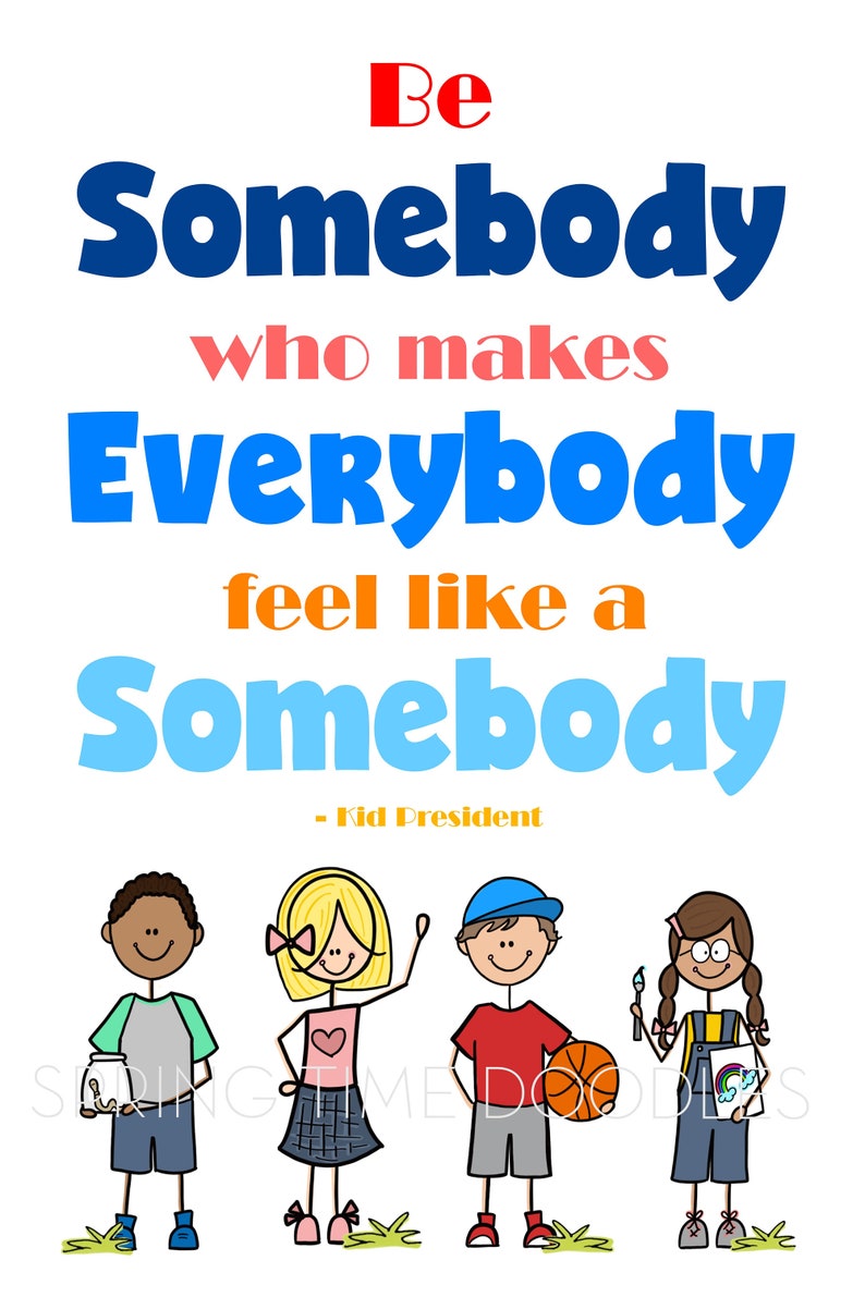 Be Somebody Who Makes Everybody Feel Like a Somebody Poster - Etsy