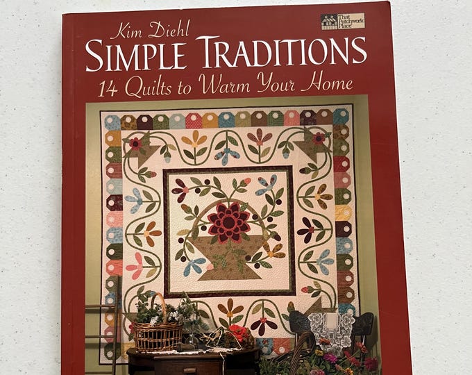 Simple Traditions Quilting Book: 14 Quilts to Warm Your Home, Kim Diehl ...