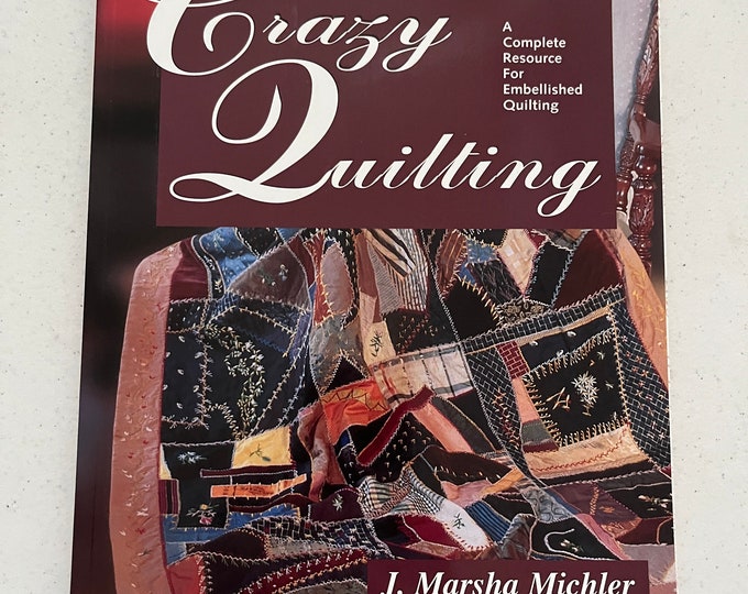 1998 the Magic of Crazy Quilting, Complete Resource for Embellished ...