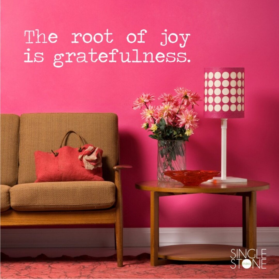 The Root of Joy is Gratefulness Wall Decal - Vinyl Text Wall Words ...