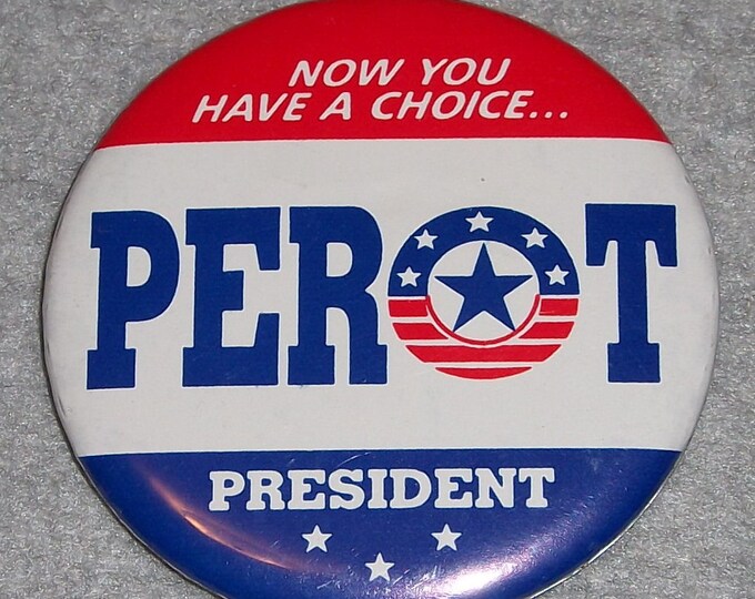 Vintage Ross Perot Now You Have a Choice President Campaign Button Pin ...