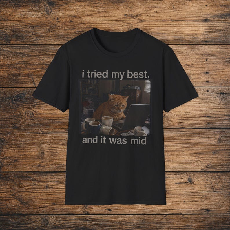 Cat Meme T-shirt | Funny Sarcastic Graphic Tee, Dry Humor Cat Laptop ...