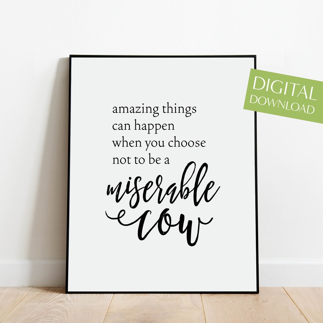 Miserable Cow / Amazing Things Can Happen, PRINTABLE Inspirational Wall ...