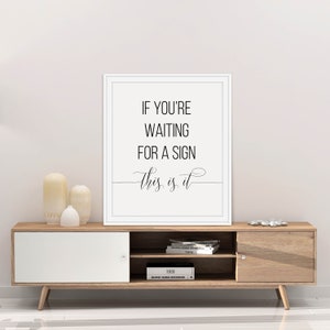 If You're Waiting for a Sign This is It PRINTABLE, Inspirational Quote ...