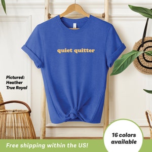 Quiet Quitter T-shirt, Funny Work Shirt, Coworker Gag Gift, Unisex Tee ...