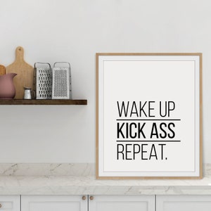 Wake up Kick Ass Repeat PRINTABLE, Digital Download, Motivational Wall ...