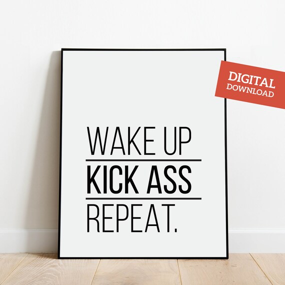 Wake up Kick Ass Repeat PRINTABLE Digital Download | Etsy