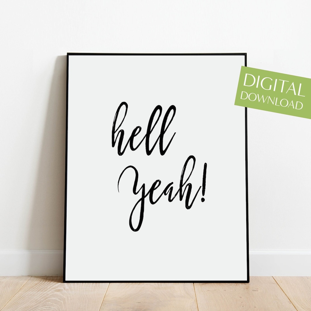 Hell Yeah Poster, PRINTABLE Digital Download, Hell Yeah Print, Black ...