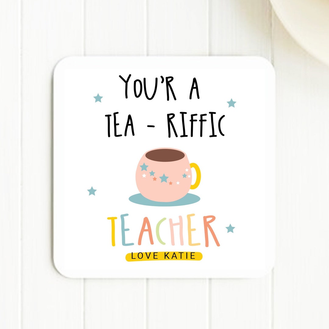 Personalised Tea- Riffic Teacher Coaster, Appreciation Teacher Gift ...