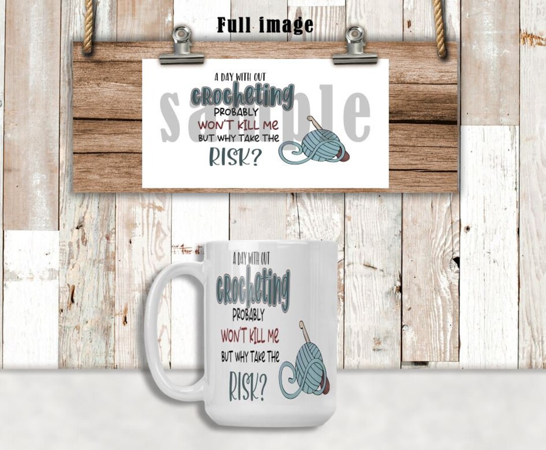 Crocheting Risk Mug Design: Sublimation PNG (digital File) - Etsy