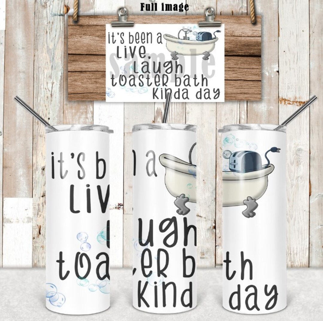 DIGITAL FILE Toaster Bath Kinda Day 20 Oz Skinny Tumbler Digital Design ...