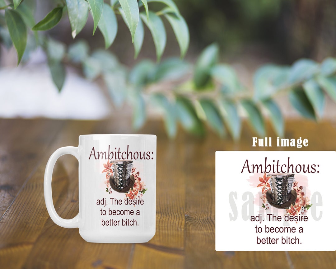 DIGITAL FILE Ambitchous for a 15oz Mug Digital Design for Sublimation ...