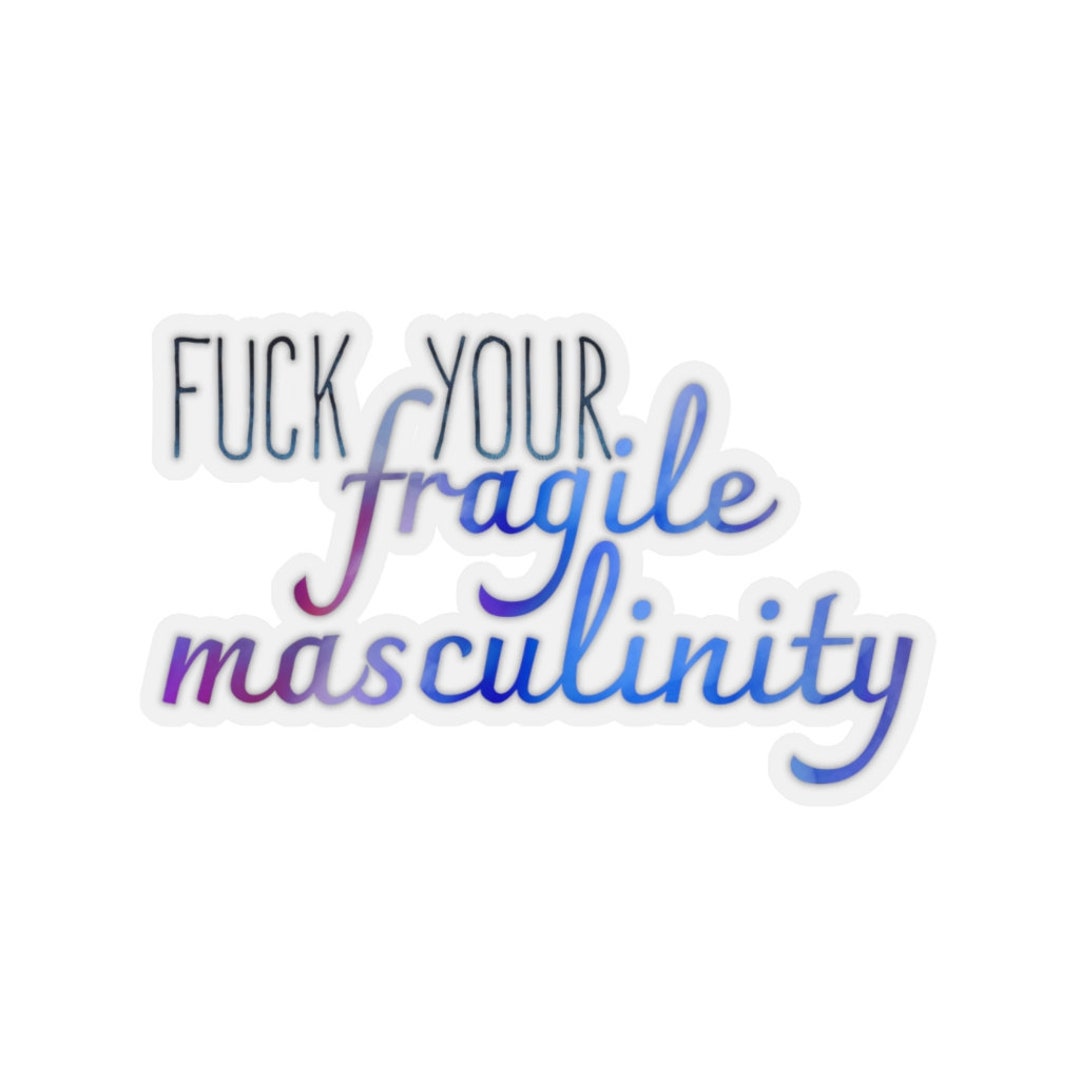Fragile Masculinity Sticker - Etsy