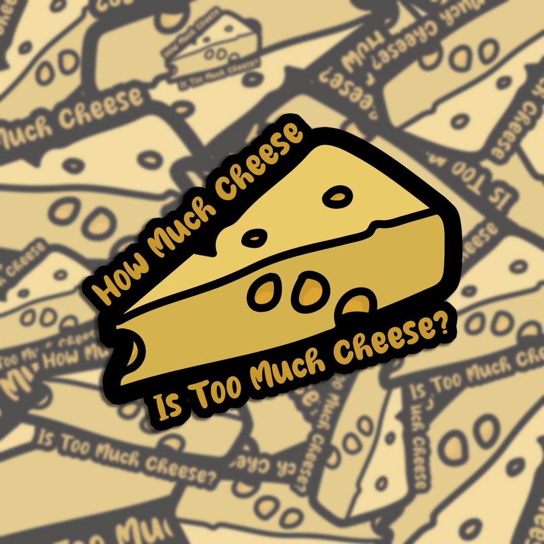 How Much Cheese is Too Much Cheese- Always Sunny Waterproof Sticker - Etsy