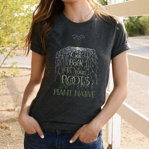 Plant Native, Get Back to Your Roots Tee, Nature T-shirt for ...
