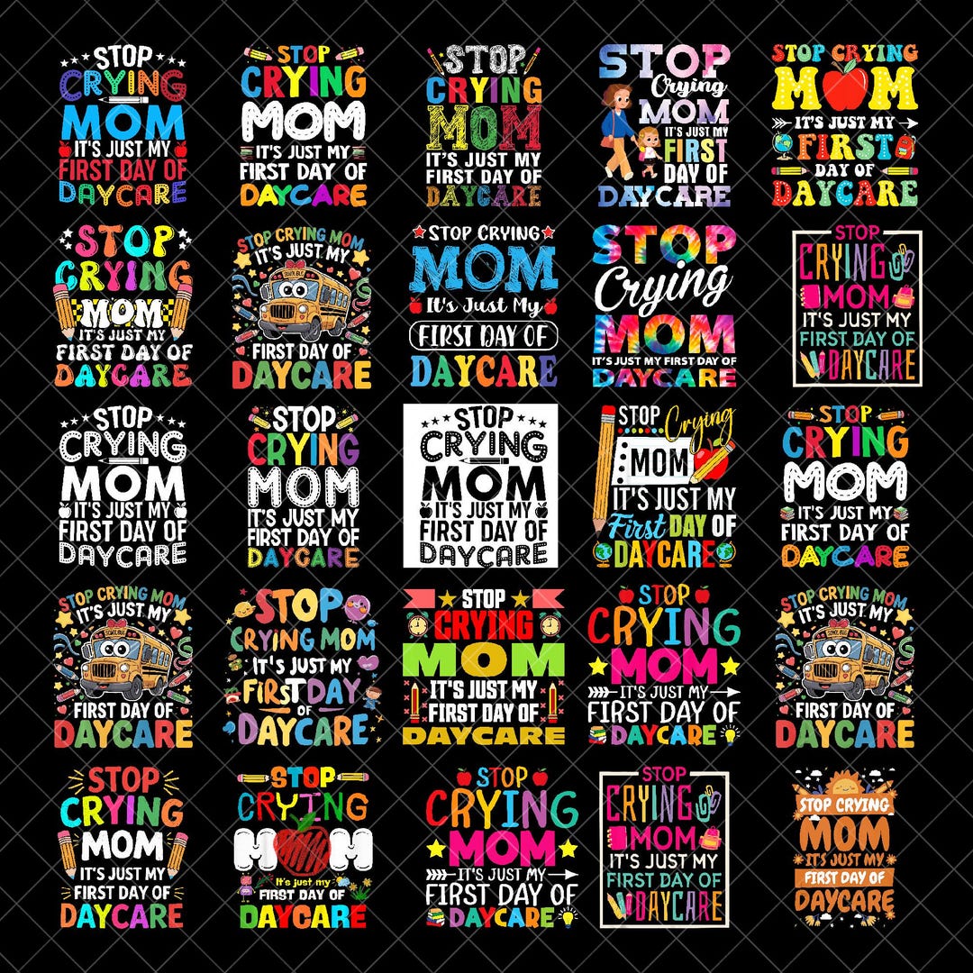Stop Crying Mom It's Just My First Day of Daycare PNG Bundle, First Day ...