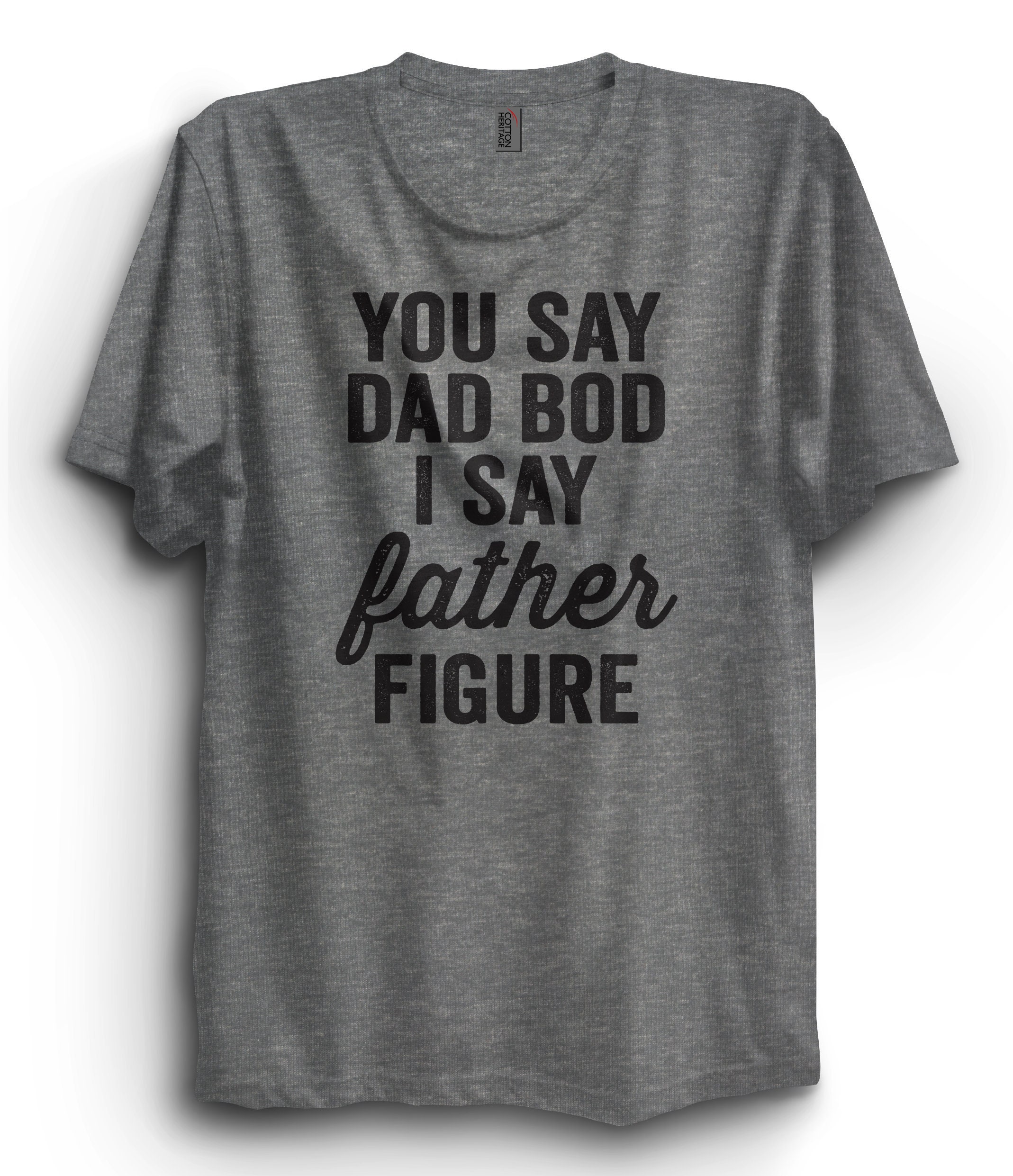 You Say Dad Bod I Say Father Figure | Shirt for Papa | Father’s Day ...