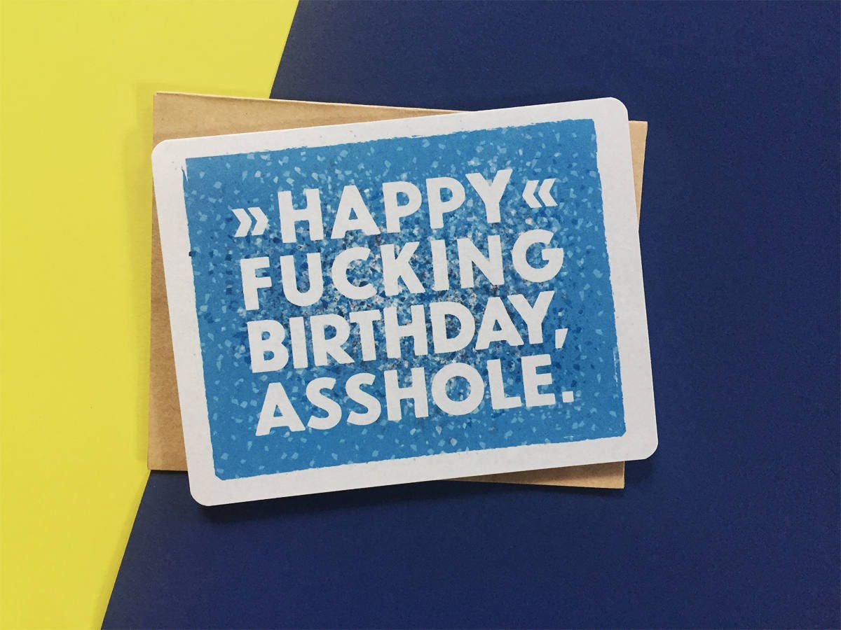 Happy Fucking Birthday Asshole Happy Birthday Best Friend Etsy