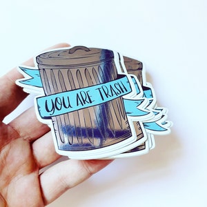 You Are Trash | Funny Vinyl Sticker Gift for Friend | Sarcastic Friend ...