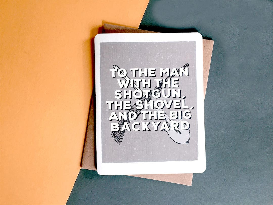 Dad With the Shotgun, Shovel, and Big Backyard | Funny Birthday Card ...
