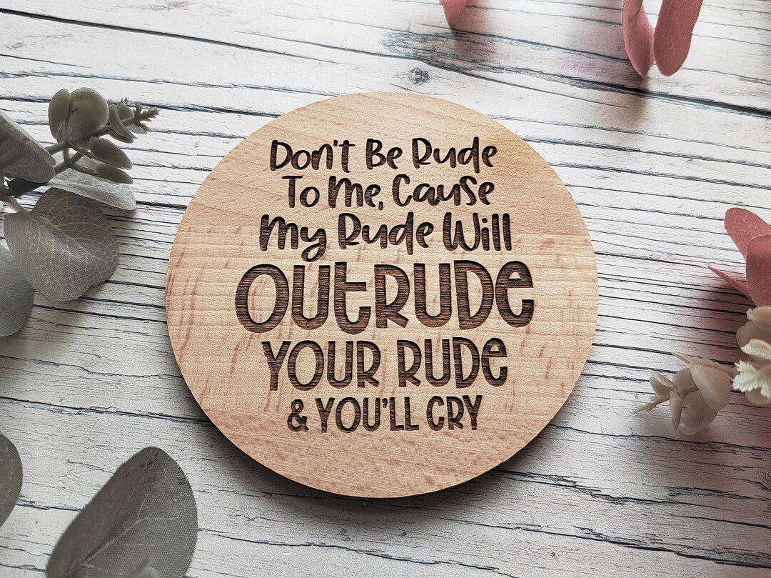 Funny Coaster Don't Be Rude Secret Santa Gift Sarcastic Gift Wooden ...
