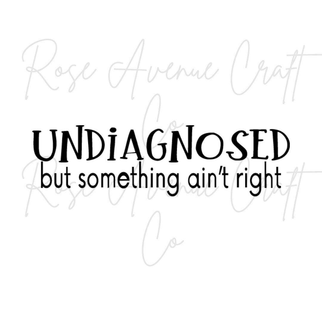 Undiagnosed but Something Ain’t Right SVG | Funny Mental Health Design ...