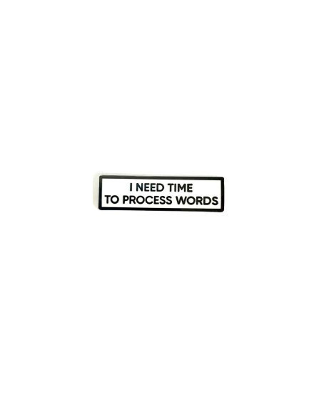 I Need Time to Process Words SMALL SIZE PIN 1.5 Inch Enamel Pin - Etsy