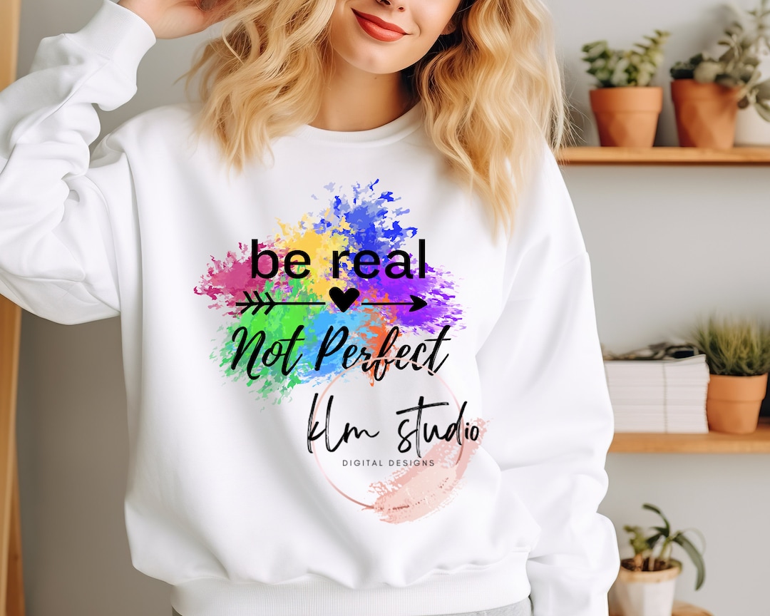 Be Real, Not Perfect - PNG - Etsy