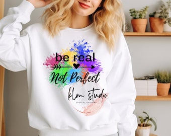 Be Real Not Perfect Png - Etsy