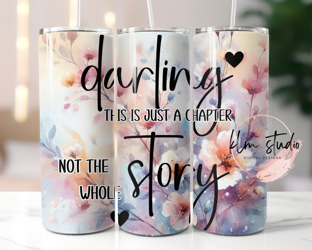 Darling This is Just a Chapter Not the Whole Story, Skinny Tumbler Wrap ...