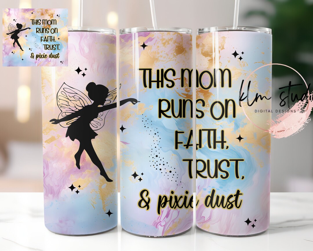 This Mom Runs on Faith, Trust & Pixie Dust Skinny Tumbler Wrap - Etsy