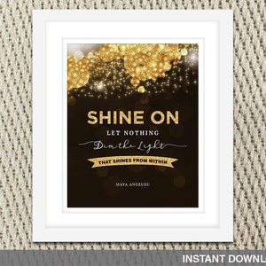 Instant Download wall Art Maya Angelou Let Nothing Dim the Light That ...