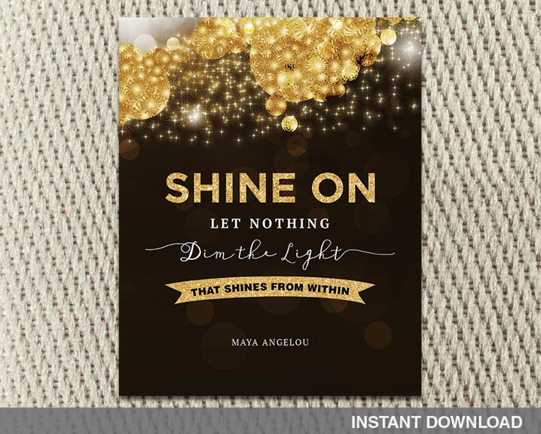 Instant Download wall Art Maya Angelou Let Nothing Dim the Light That ...
