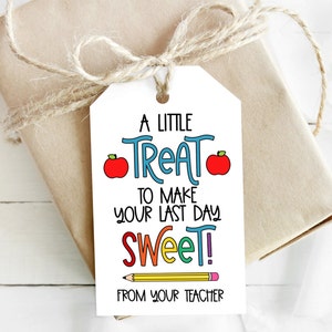 Editable Printable Last Day of School Teacher Gift Tag - Treat, Sweet ...