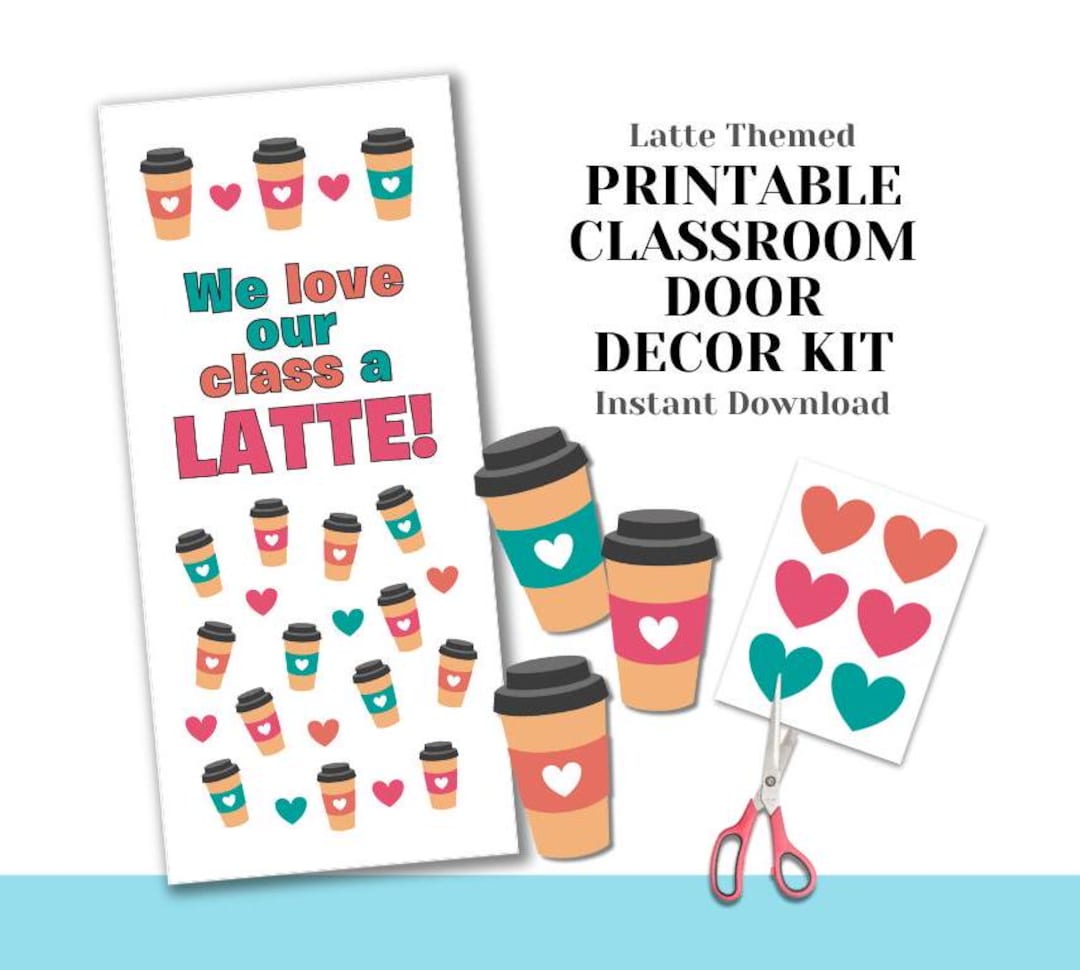 Printable Latte Door Decorating Kit - Love Our Class a LATTE - DIY Easy ...