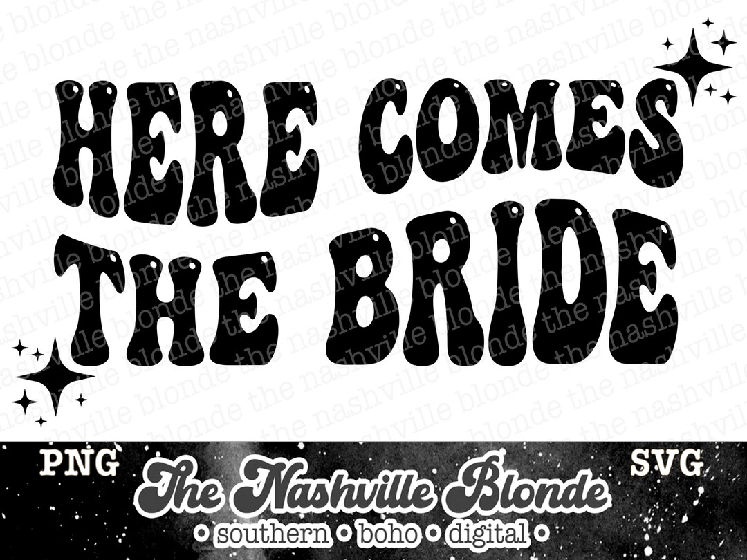 Here Comes the Bride SVG Bride PNG Groovy Wavy Design Retro Nashville ...
