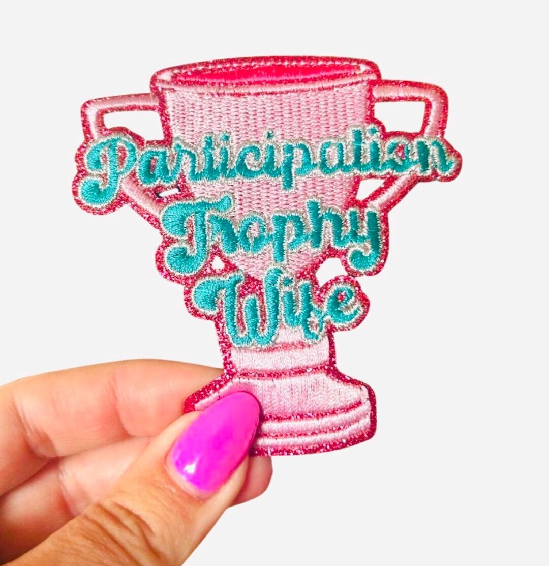 Trophy Wife Iron on Patch, Participation Trophy Wife Patch ...