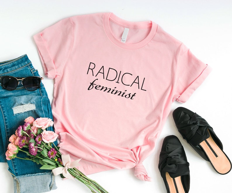 Radical Feminist Shirt Feminism Shirts Graphic Tee Girl Power Etsy